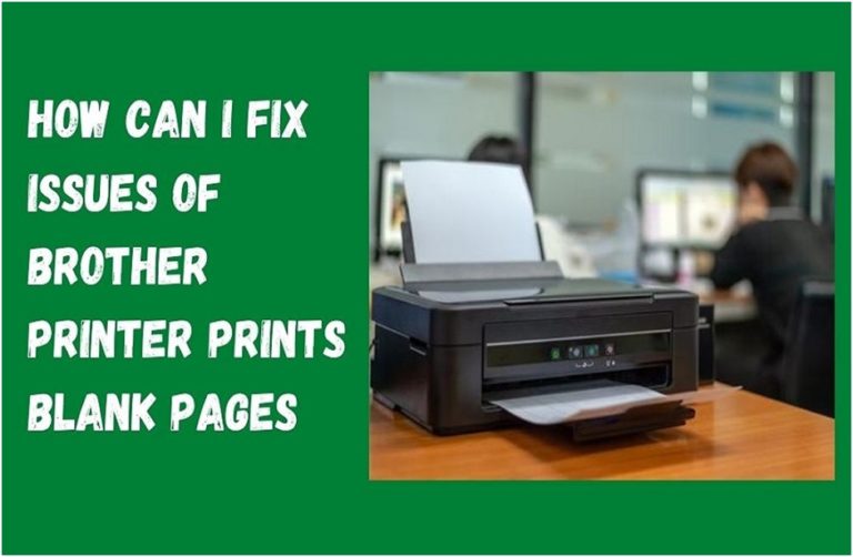 How Can I Fix Issues Of Brother Printer Prints Blank Pages Sahil Popli